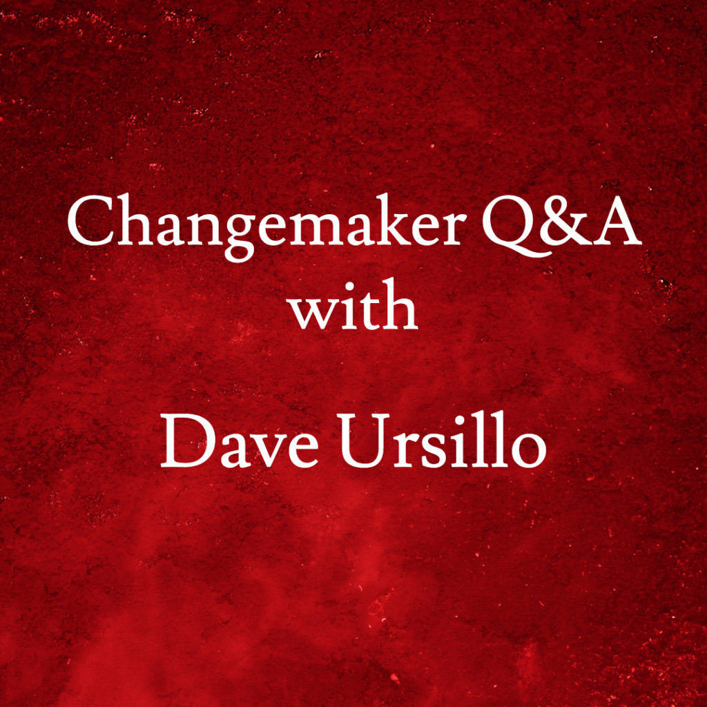 Changemaker Q&A with Dave Ursillo - Resourcing the Revolution
